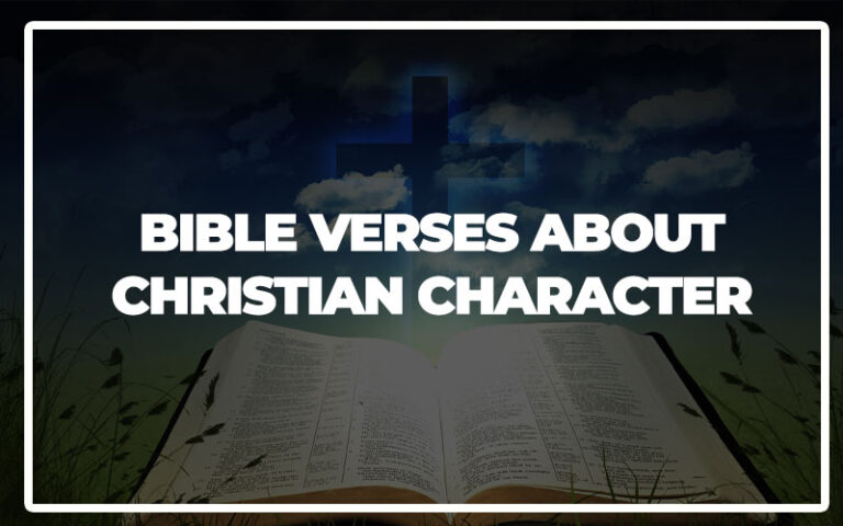 35 Bible Verses About Christian Character - Bible Repository