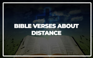 35 Bible Verses About Distance - Bible Repository