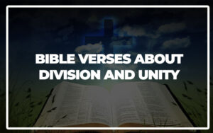 35 Bible Verses About Division and Unity - Bible Repository