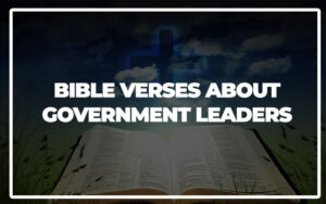 35 Bible Verses About Government Leaders - Bible Repository