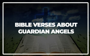 35 Bible Verses About Guardian Angels - Bible Repository