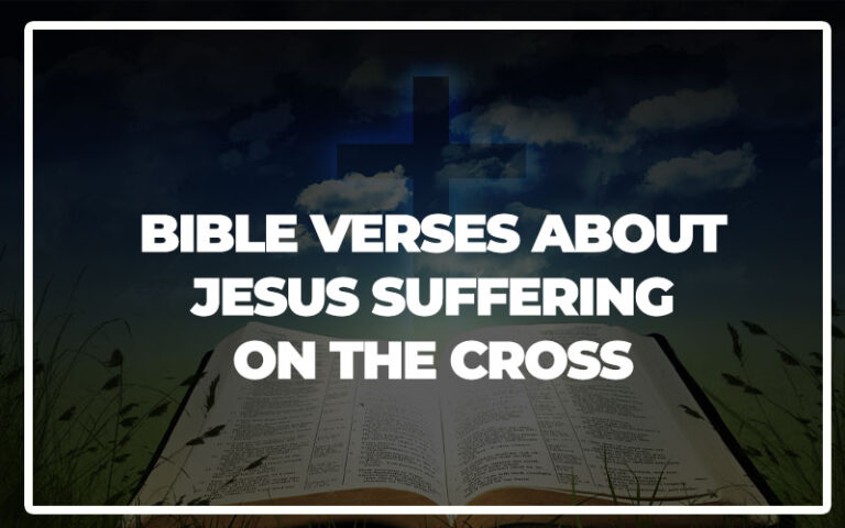 35 Bible Verses About Jesus Suffering on the Cross - Bible Repository