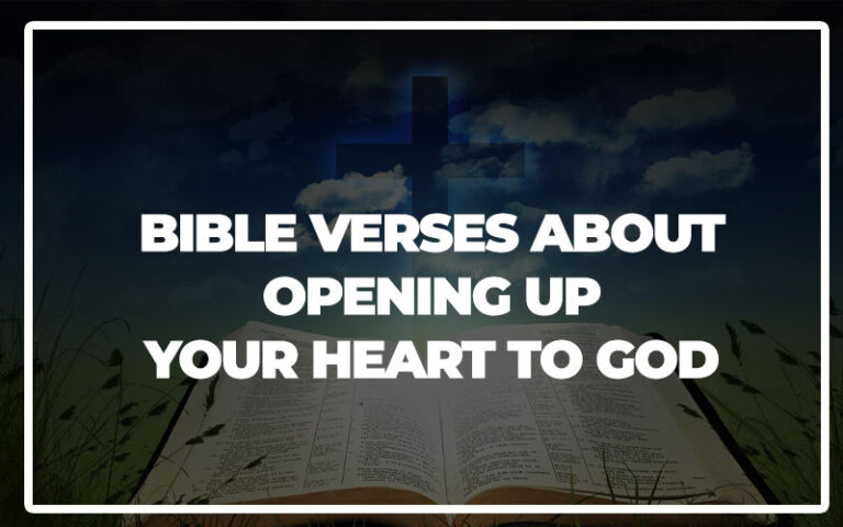 35 Bible Verses About Opening up Your Heart to God - Bible Repository