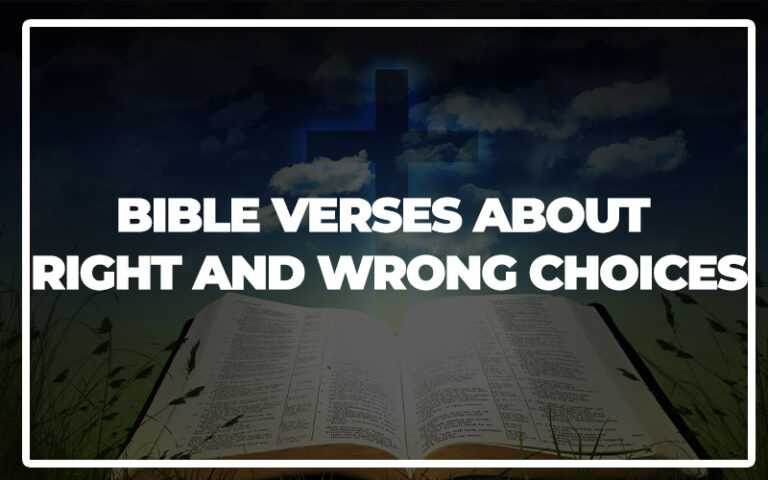 35 Bible Verses About Right and Wrong Choices - Bible Repository