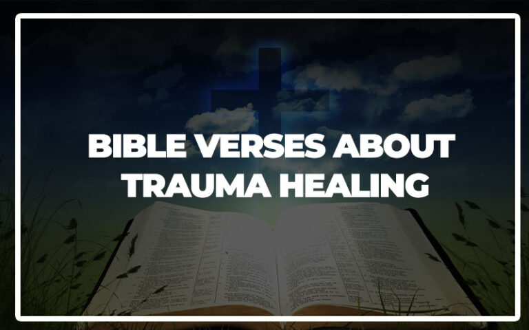 35 Bible Verses About Trauma Healing - Bible Repository