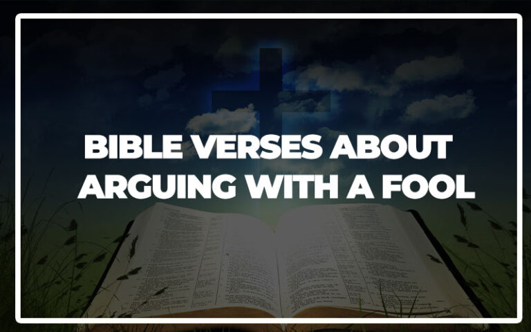 35 Bible Verses About Arguing With a Fool - Bible Repository