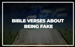 35 Bible Verses About Being Fake - Bible Repository