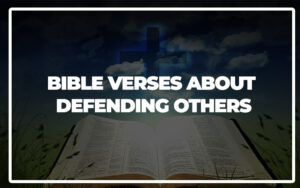 35 Bible Verses About Defending Others - Bible Repository