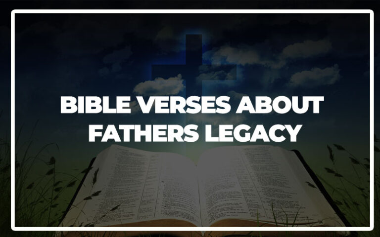 35 Bible Verses About Fathers Legacy - Bible Repository