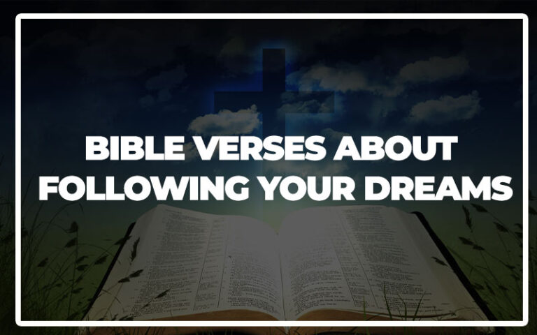 35 Bible Verses About Following Your Dreams - Bible Repository