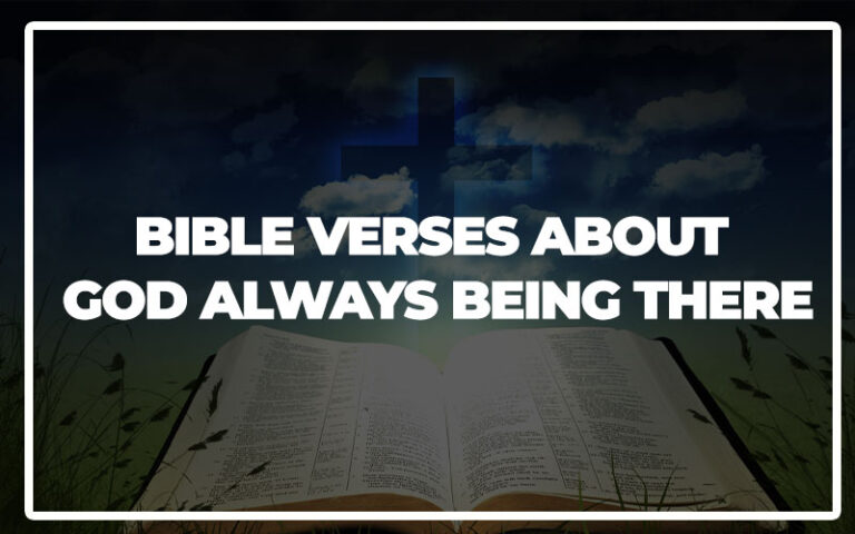 35 Bible Verses About God Always Being There - Bible Repository