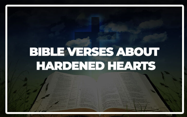 35 Bible Verses About Hardened Hearts - Bible Repository