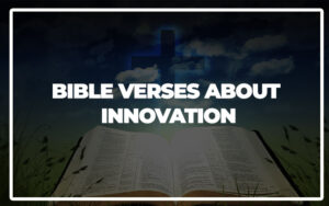 35 Bible Verses About Innovation - Bible Repository