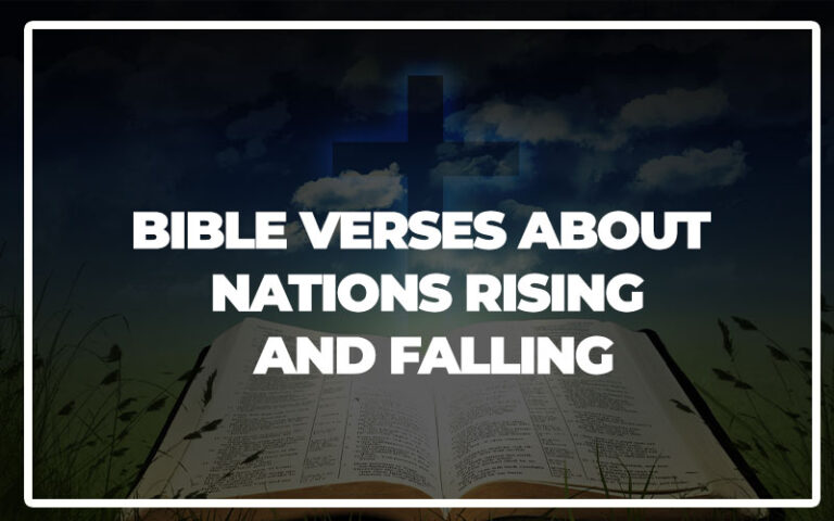 35 Bible Verses About Nations Rising and Falling - Bible Repository