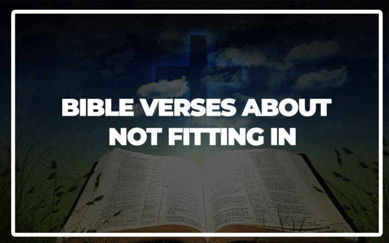 35 Bible Verses About Not Fitting In - Bible Repository