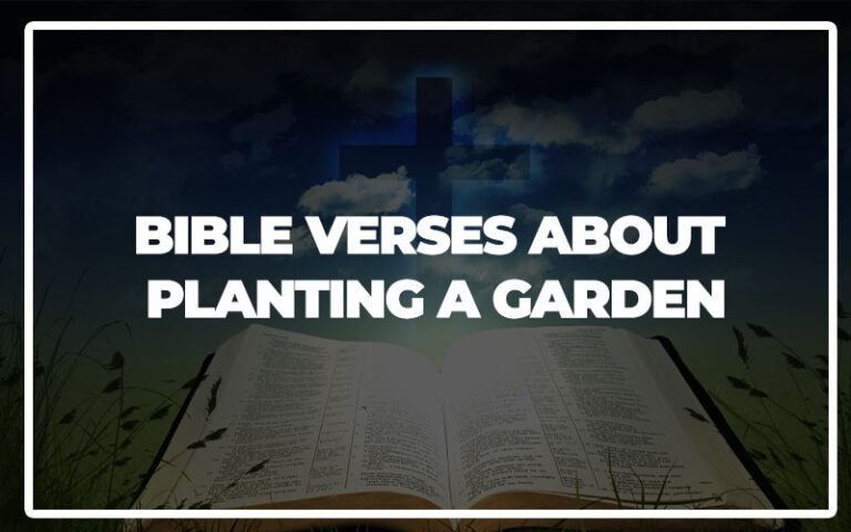 35 Bible Verses About Planting a Garden - Bible Repository