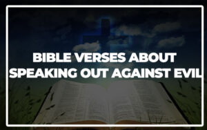35 Bible Verses About Speaking Out Against Evil - Bible Repository