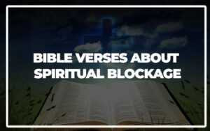 35 Bible Verses About Spiritual Blockage - Bible Repository