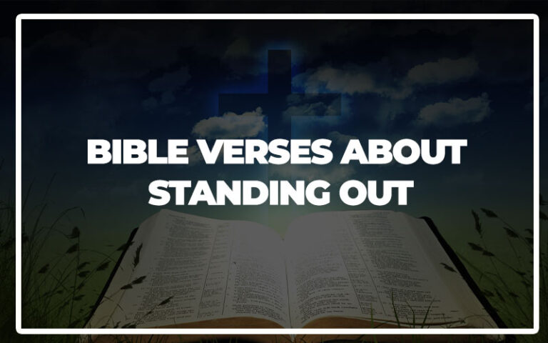 35 Bible Verses About Standing out - Bible Repository