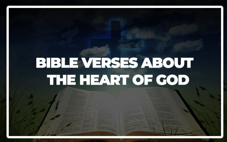 35 Bible Verses About the Heart of God - Bible Repository