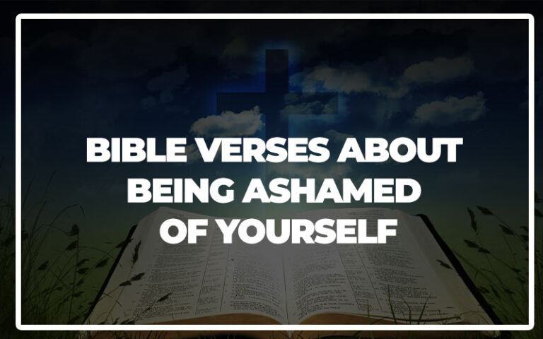 35 Bible Verses About Being Ashamed of Yourself - Bible Repository