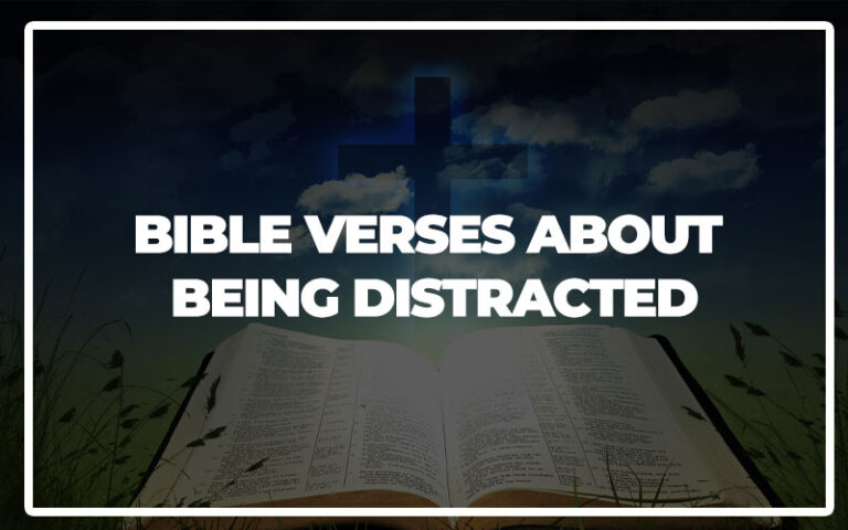 35 Bible Verses About Being Distracted - Bible Repository