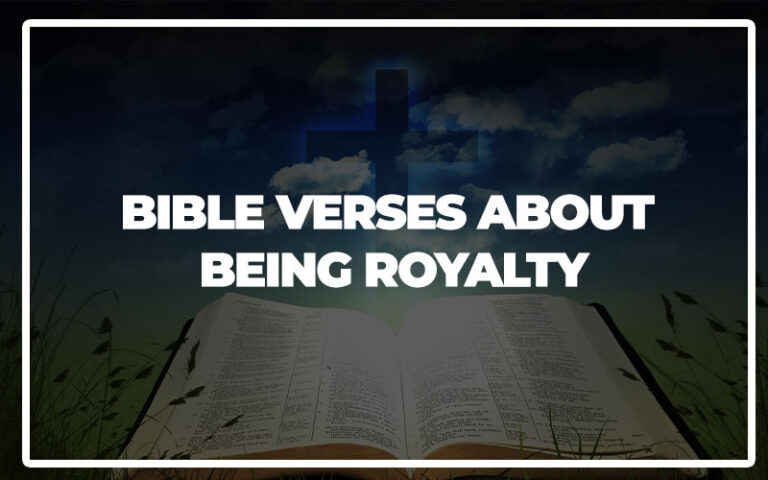 35 Bible Verses About Being Royalty - Bible Repository