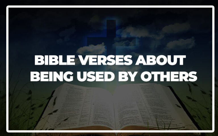 35 Bible Verses About Being Used By Others - Bible Repository