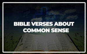 35 Bible Verses About Common Sense - Bible Repository