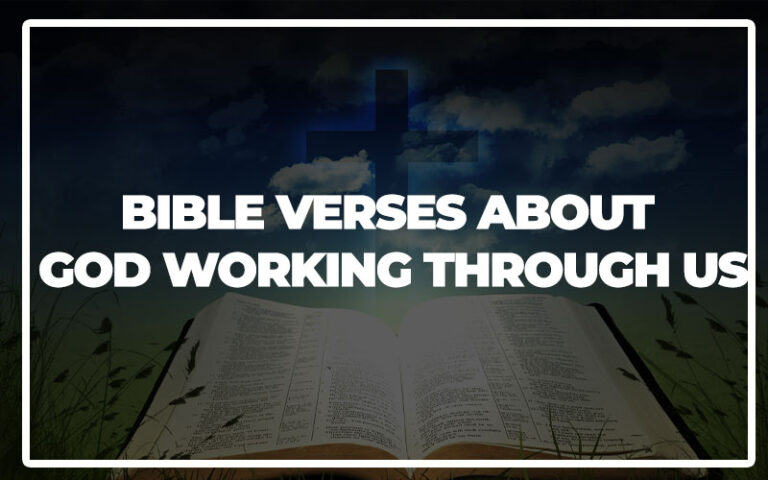 35 Bible Verses About God Working Through Us - Bible Repository