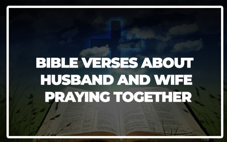 35 Bible Verses About Husband and Wife Praying Together - Bible Repository