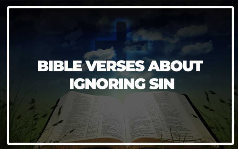 35 Bible Verses About Ignoring Sin - Bible Repository