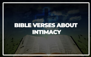 35 Bible Verses About Intimacy - Bible Repository