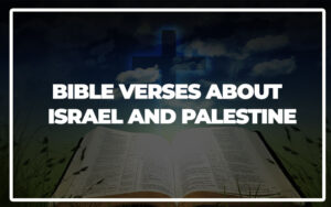 35 Bible Verses About Israel and Palestine - Bible Repository