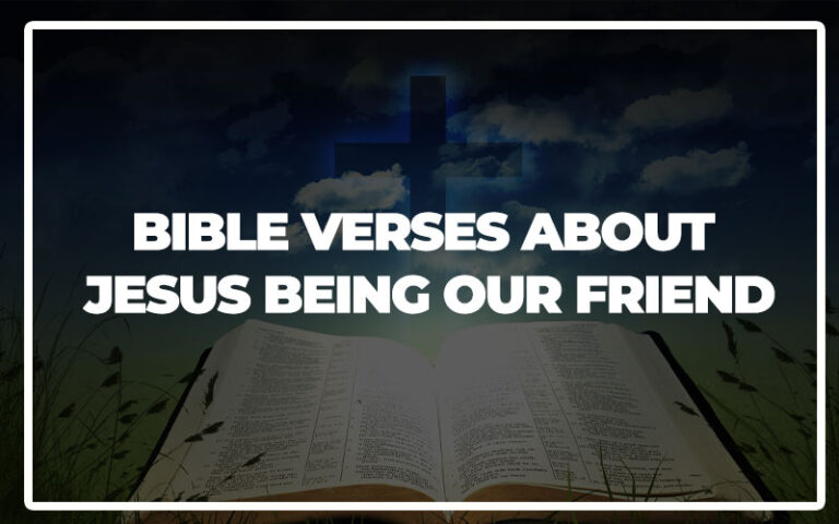 35 Bible Verses About Jesus Being Our Friend - Bible Repository