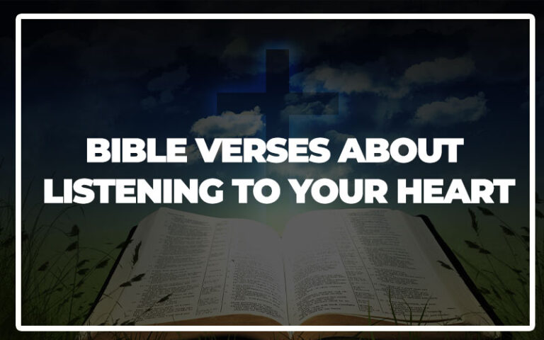 35 Bible Verses About Listening to Your Heart - Bible Repository