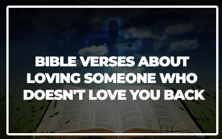 35 Bible Verses About Loving Someone Who Doesn't Love You Back - Bible ...