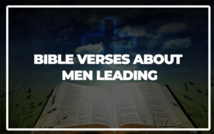 35 Bible Verses About Men Leading - Bible Repository