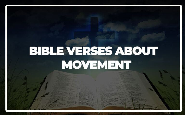 35 Bible Verses About Movement - Bible Repository