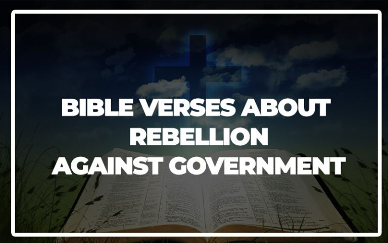 35 Bible Verses About Rebellion Against Government - Bible Repository