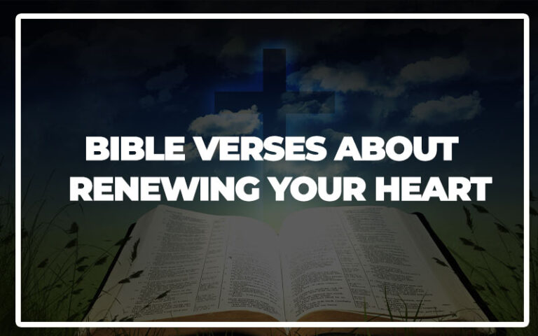 35 Bible Verses About Renewing Your Heart - Bible Repository