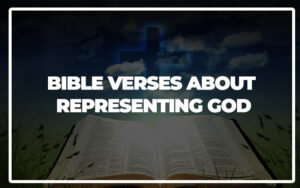 35 Bible Verses About Representing God - Bible Repository