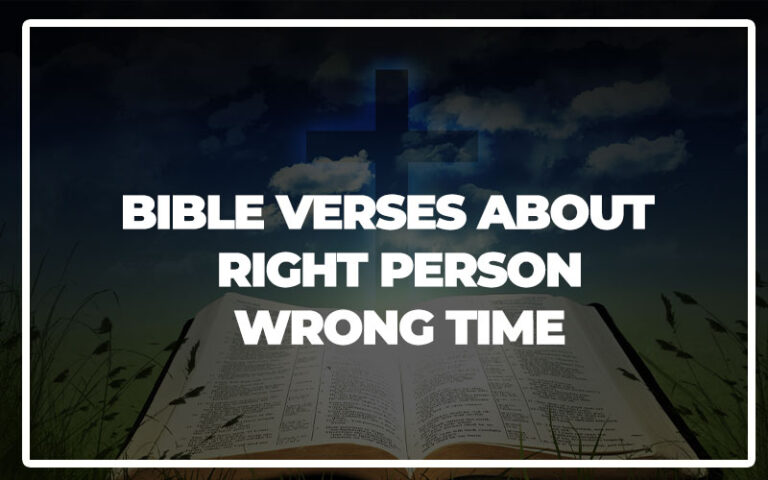 35 Bible Verses About Right Person Wrong Time - Bible Repository