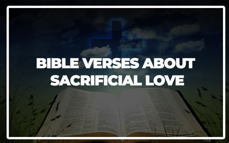 35 Bible Verses About Sacrificial Love - Bible Repository