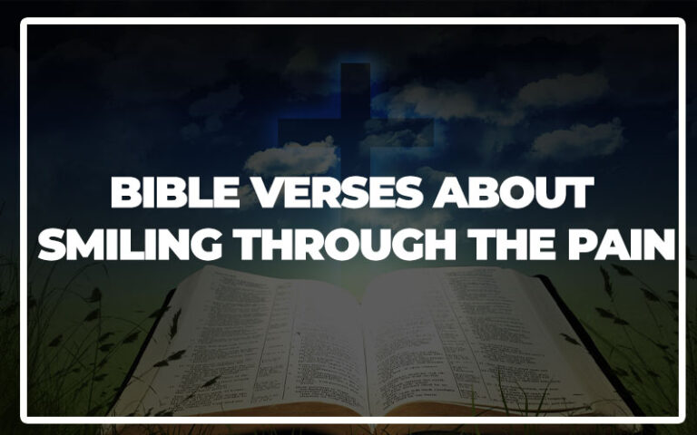 35 Bible Verses About Smiling Through the Pain - Bible Repository