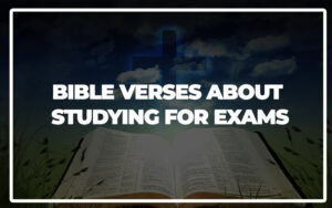 35 Bible Verses About Studying for Exams - Bible Repository