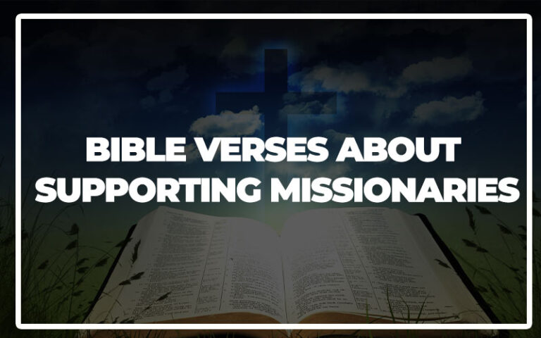 35 Bible Verses About Supporting Missionaries - Bible Repository