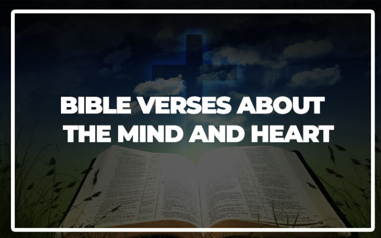 35 Bible Verses About The Mind and Heart - Bible Repository
