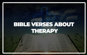 35 Bible Verses About Therapy - Bible Repository