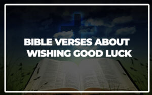 35 Bible Verses About Wishing Good Luck - Bible Repository